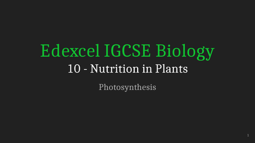 Edexcel IGCSE Biology Lecture 10 - Nutrition in Plants | Teaching Resources