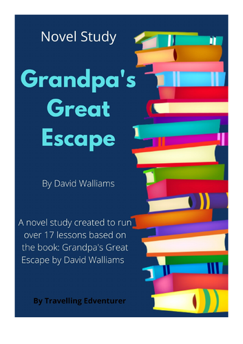 Grandpa's Great Escape by David Walliams Novel Study/Unit Plan ...