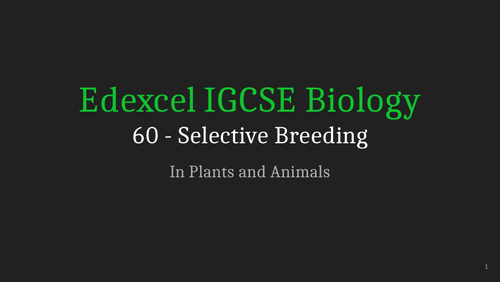 Edexcel IGCSE Biology Lecture 60 - Selective Breeding | Teaching Resources Edexcel IGCSE Biology Lecture 60 - Selective Breeding | Teaching Resources