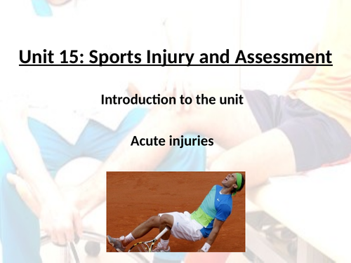 BTEC Level 3 Sport & Exercise Science: Unit 15 - Sports Injury and ...