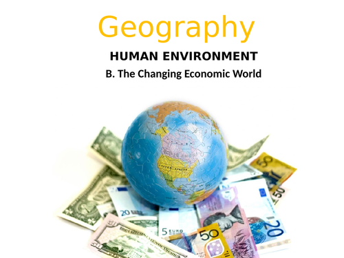 AQA Changing Economic World; PART 1 Uneven Developmen (Ppt lessons and ...