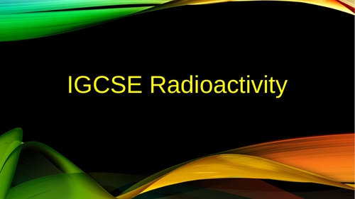 IGCSE Radioactivity | Teaching Resources
