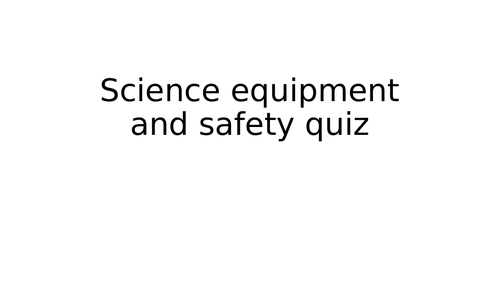 Science equipment and safety quiz | Teaching Resources
