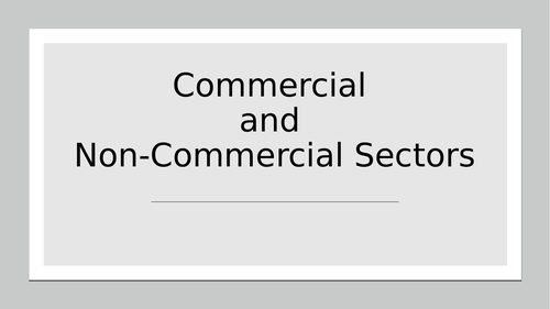 Commercial and Non Commercial Sector AC1.1 | Teaching Resources