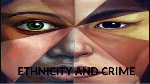 AQA A level Sociology - Ethnicity and Crime & Deviance | Teaching Resources