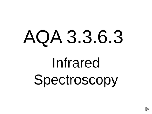 AQA 3.3.6.3 Infra Red Spectroscopy | Teaching Resources