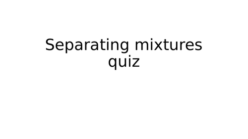 Separating mixtures quiz | Teaching Resources