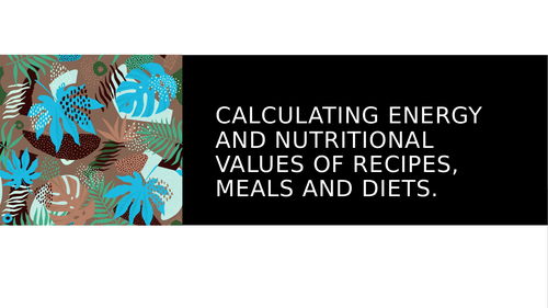 Calculating energy and nutritional value of recipes, meals and diets ...
