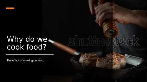 Why do we cook food - the effect of cooking on food | Teaching Resources