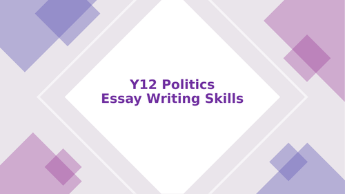 Politics Essay Writing Skills (Edexcel) | Teaching Resources