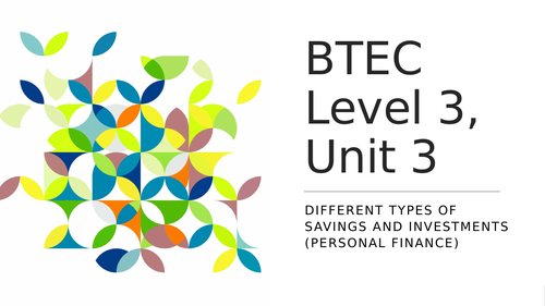 BTEC, Level 3, Unit 3, Learning Aim A, Savings and investment ...