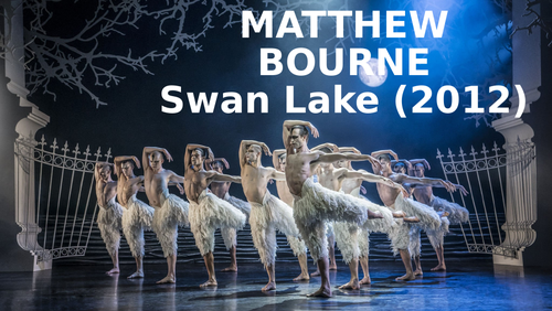 Matthew Bourne and 2 Works Analysis (A-Level Dance Independent ...