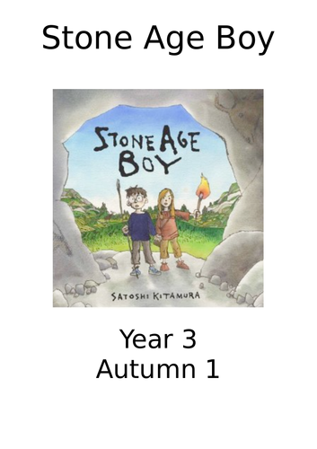 Stone Age Boy - Year 3 Literacy Unit with Resources | Teaching Resources