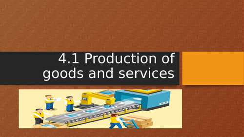 4.1 Production of goods and services (IGCSE Business Studies ...