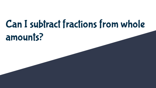 Year 4 Subtract fractions from whole amounts | Teaching Resources