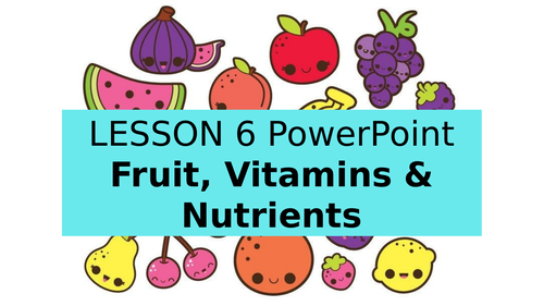 KS3 Food - Fruit, Nutrients & Vitamins | Teaching Resources