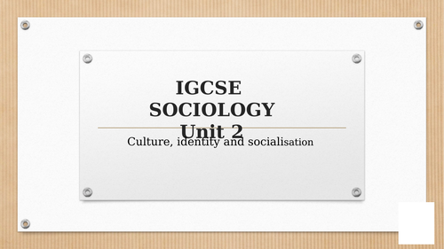 IGCSE SOCIOLOGY Unit 2 Culture, Identity and Socialisation | Teaching ...