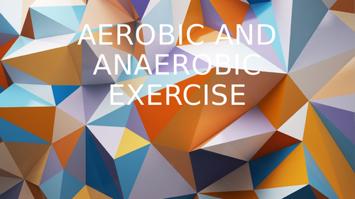 AQA GCSE PE ANAEROBIC AND AEROBIC EXERCISE | Teaching Resources
