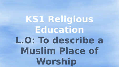 Muslim Places of Worship (Mosque) Lesson - KS1 RE | Teaching Resources