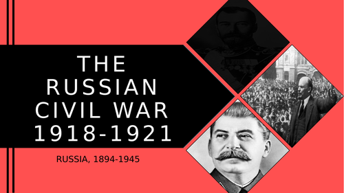 AQA Russia, 1894-1945: Russian Civil War | Teaching Resources