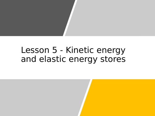 AQA GCSE Physics (9-1) - P1.5 Kinetic energy and elastic energy stores ...