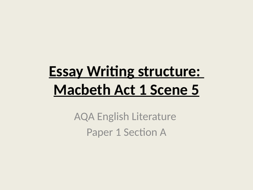 GCSE AQA English Literature Macbeth Act 1 Scene 5 - Essay writing tips ...