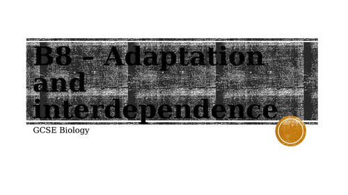 AQA GCSE Biology: Adaptation, Interdependence, Evolution (B8+9 ...