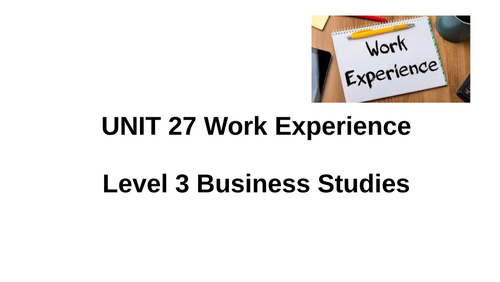 BTEC Level 3 Business Unit 27 - Work Experience in Business - Learning ...
