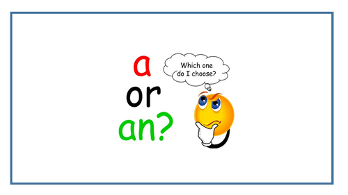 A or AN? - Worksheets & PowerPoint | Teaching Resources
