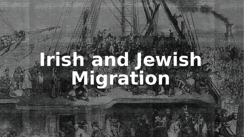 AQA 9-1 Irish and Jewish Migration (L32) | Teaching Resources