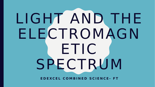 Edexcel - Light and the electromagnetic spectrum | Teaching Resources