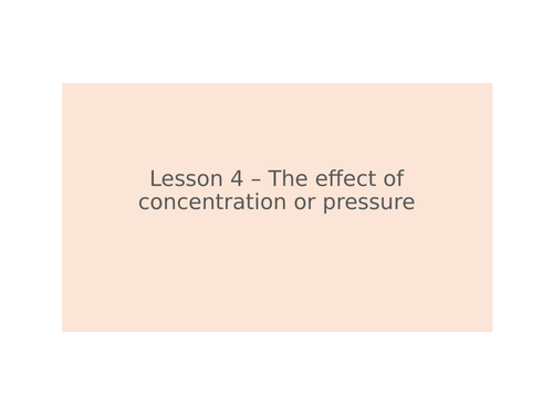 AQA GCSE Chemistry (9-1) - C8.4 The effect of concentration or pressure ...