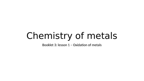 Year 9 Chemistry of metals booklet, PowerPoints and topic test ...