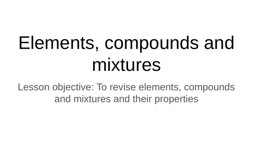 Elements, compounds, mixtures | Teaching Resources