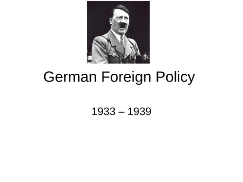 Nazi Germany: Foreign Policy 1933-1939 | Teaching Resources