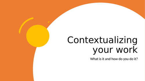 Contextualizing your work- GCSE/ A-Level Art | Teaching Resources
