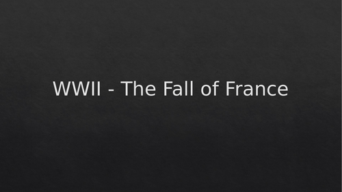 WWII - The Fall of France | Teaching Resources