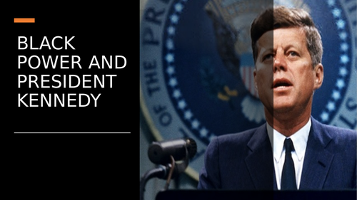 A LEVEL - PRESIDENT KENNEDY AND CIVIL RIGHTS | Teaching Resources