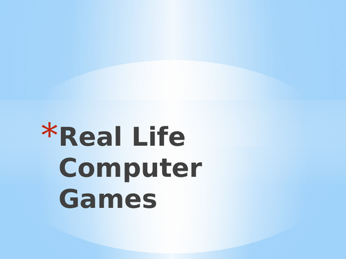 Real Life Computer Games | Teaching Resources