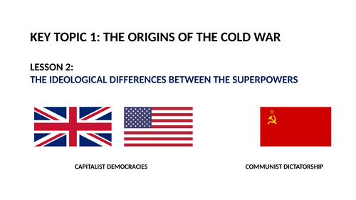 GCSE SUPERPOWER RELATIONS AND THE COLD WAR KEY TOPIC 1 LESSONS AND ...