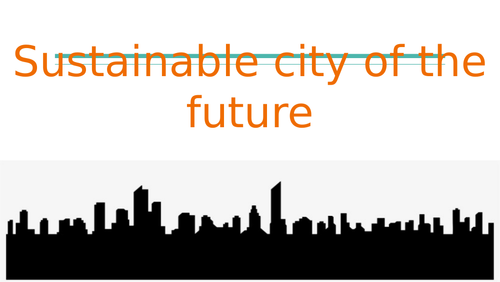 Sustainable city of the future | Teaching Resources