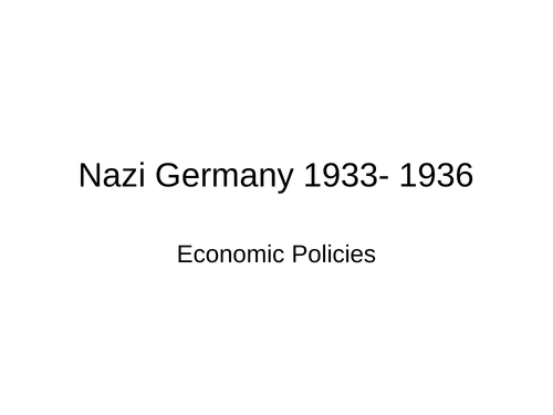 A level Nazi Germany & Economic Policies 1933-1936 | Teaching Resources
