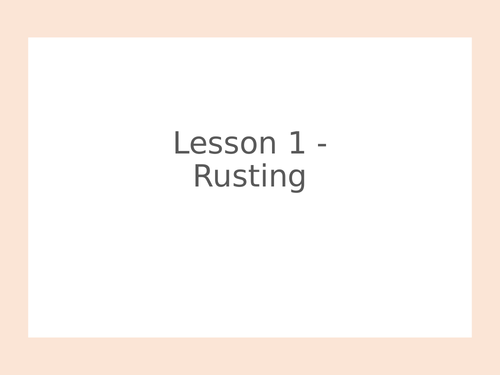 AQA GCSE Chemistry (9-1) - C15.1 Rusting FULL LESSON | Teaching Resources