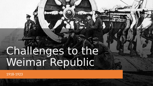 Challenges to the Weimar Republic 1918-23 | Teaching Resources