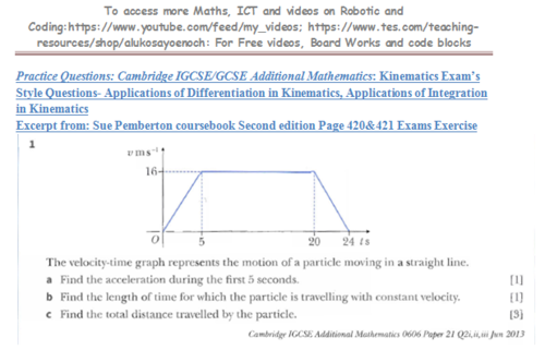 Kinematics, Add Maths 0606: GCSE/IGCSE, AP, IB-HL Exam Style Questions ... Kinematics, Add Maths 0606: GCSE/IGCSE, AP, IB-HL Exam Style Questions ...