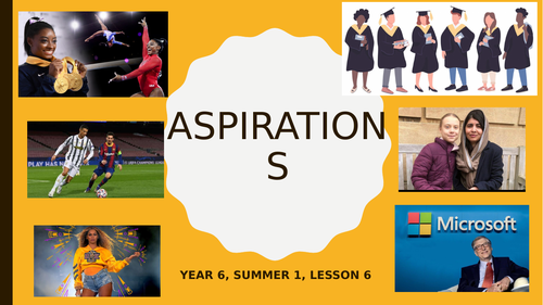 Aspirations - Year 6 PSHE | Teaching Resources Aspirations - Year 6 PSHE | Teaching Resources