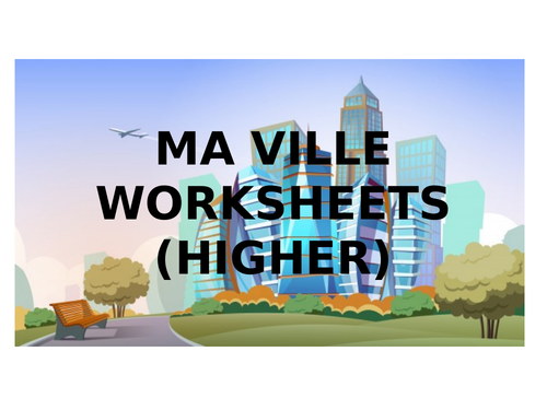 MA VILLE WORKSHEETS (HIGHER) | Teaching Resources