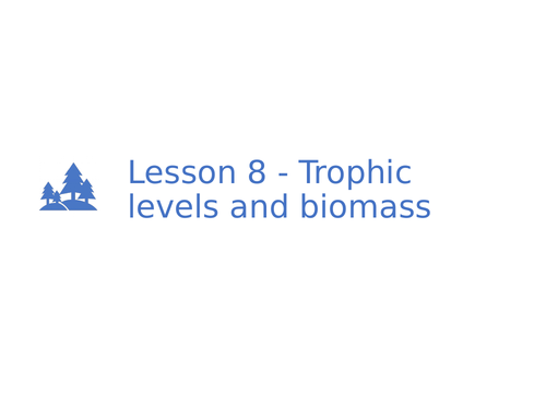 AQA GCSE Biology (9-1) B18.8 Trophic levels and biomass - FULL LESSON ...