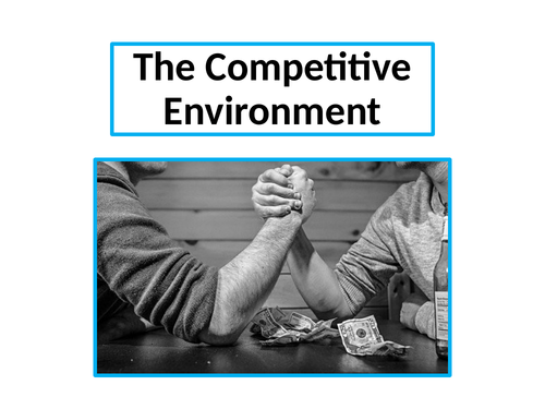 The Competitive Environment - GCSE (9-1) Business | Teaching Resources