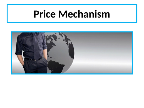 Price Mechanism - A level Economics | Teaching Resources